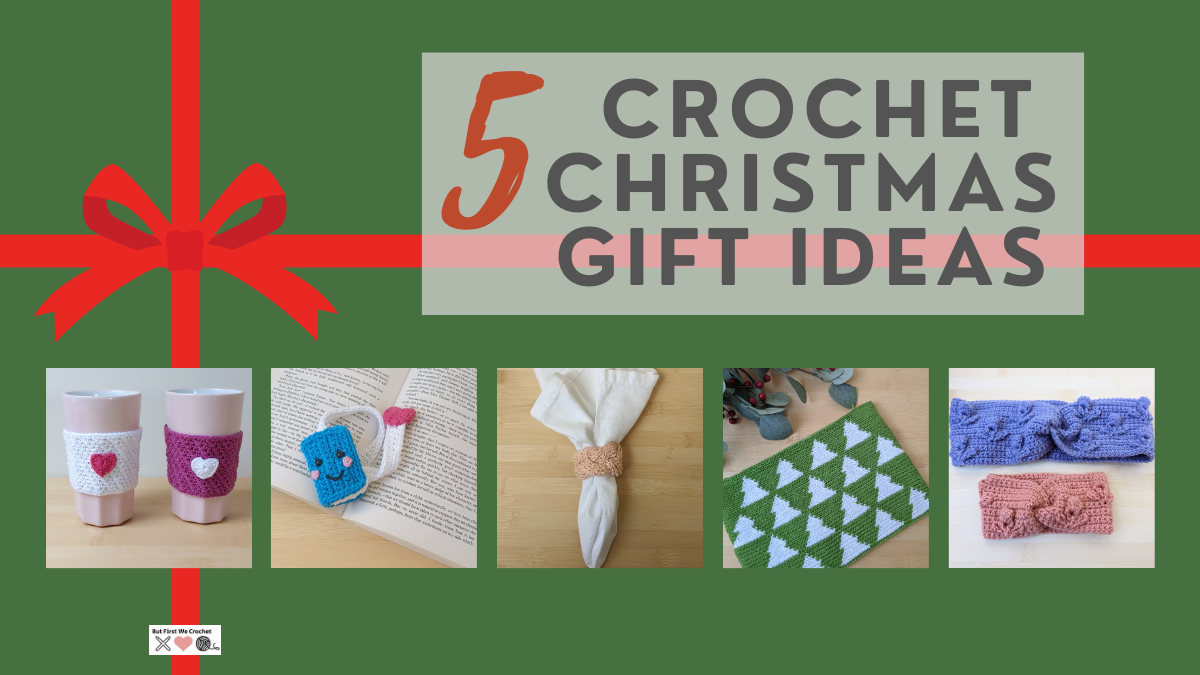 5 Crochet Christmas Gift Ideas - But First We Crochet